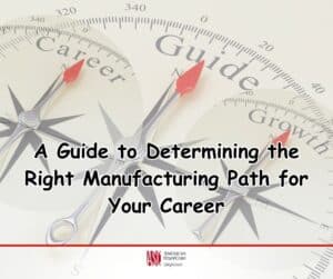 Determining the Right Manufacturing Path for Your Career
